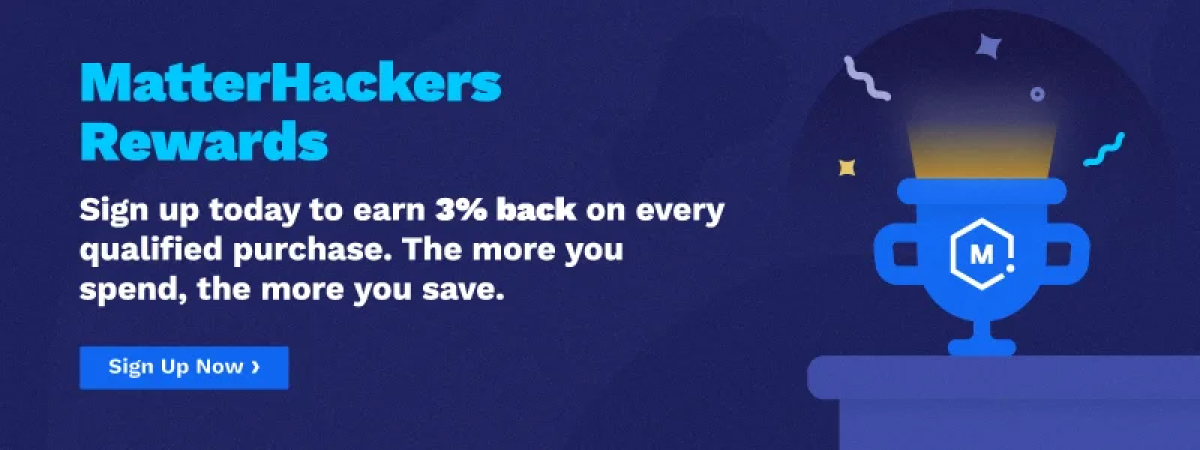 Earn 3% Back with Your Next Purchase - MatterHackers